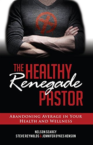 The Healthy Renegade Pastor: Abandoning Average in Your Health and ...