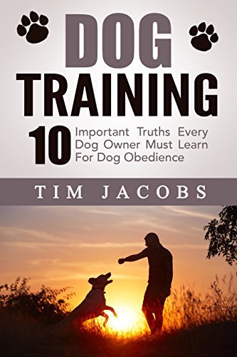 Dog Training: 10 Important Truths Every Dog Owner Must Learn For Dog ...
