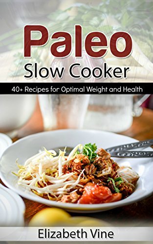 Paleo Slow Cooker - Fast and Delicious Recipes: Paleo Cookbook with 40 ...