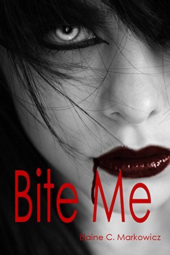Bite Me by Elaine C. Markowicz | Goodreads