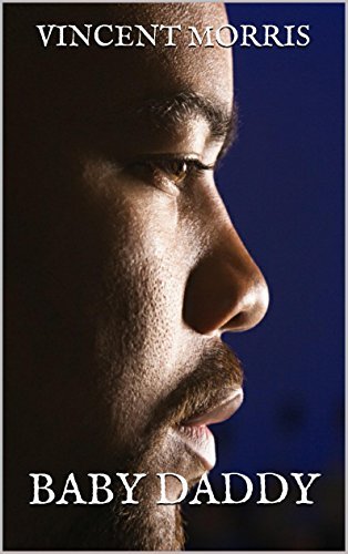 BABY DADDY: BIRTH OF A REVOLUTIONARY BOSS by Vincent Morris | Goodreads