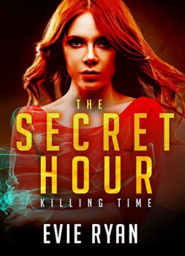 The Secret Hour (Killing Time, #1) by Evie Ryan | Goodreads