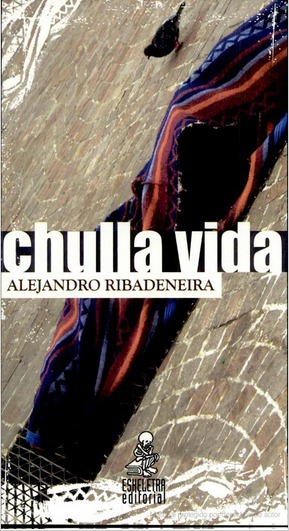 Chulla vida by Alejandro Ribadeneira | Goodreads