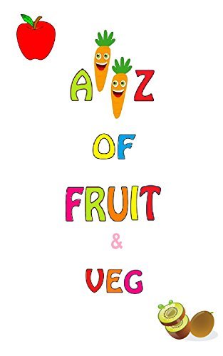 Children's A to Z of Fruit and Vegetables: Teach your Children the ...
