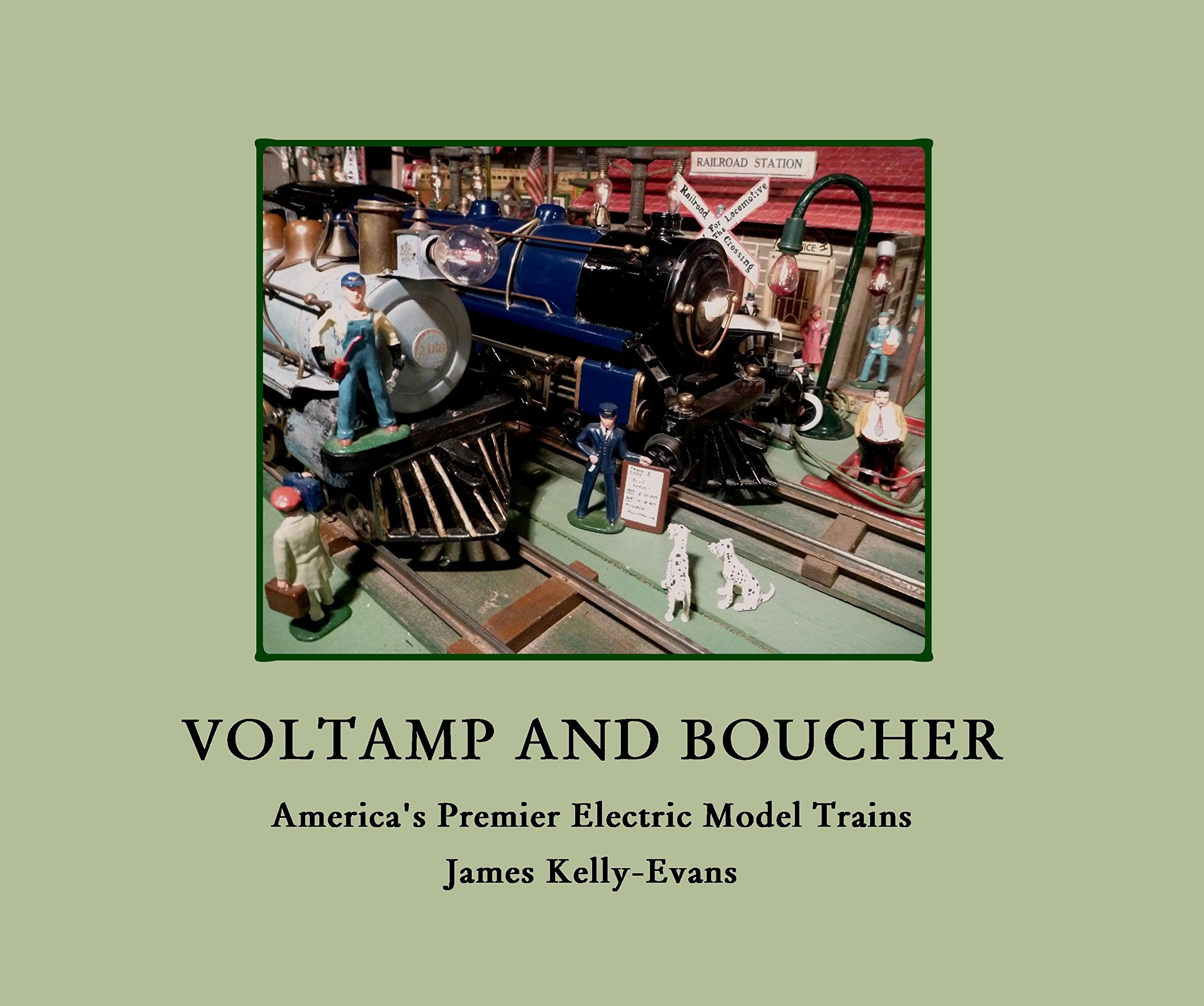Voltamp And Boucher: America's Premier Electric Model Trains by James Kelly-Evans | Goodreads