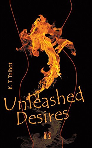 Unleashed Desires by K.T. Talbot | Goodreads