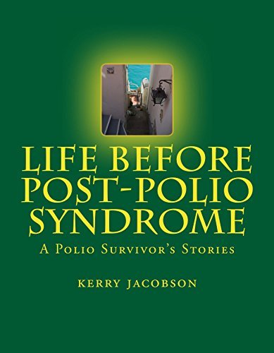 Life Before Post-Polio Syndrome: A Polio Survivor's Stories by kerry ...