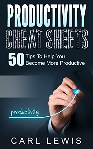 Productivity Cheat Sheets: 50 Top Tips To Help You Become More ...