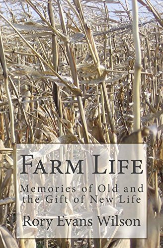 Farm Life: Memories of Old and the Gift of New Life by Rory Evans ...