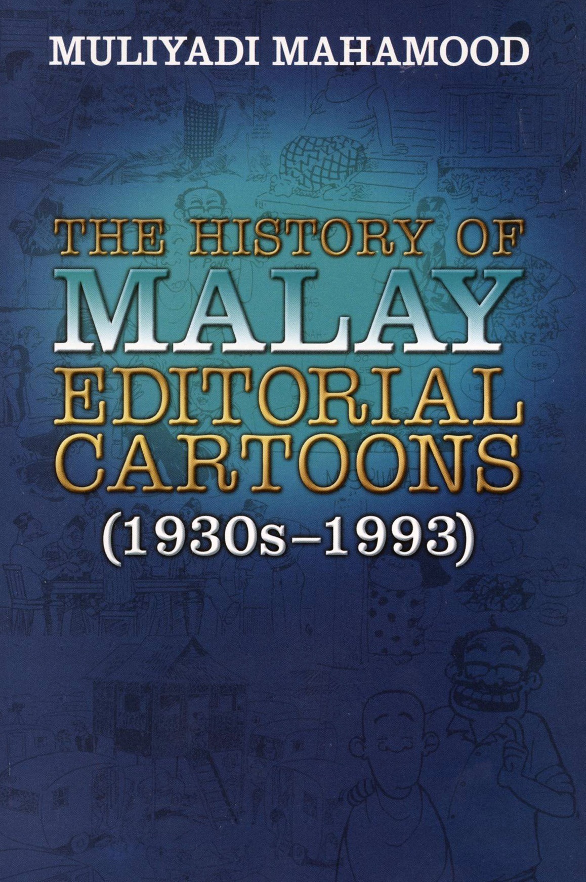 The History Of Malay Editorial Cartoons by Muliyadi Mahamood | Goodreads