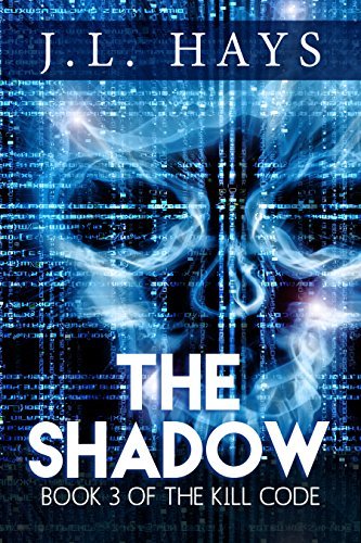 The Shadow: Book 3 of The Kill Code by J.L. Hays | Goodreads