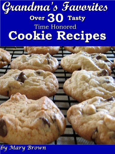 Grandma's Favorites - Over 30 Tasty Time Honored Cookie Recipes by Mary ...
