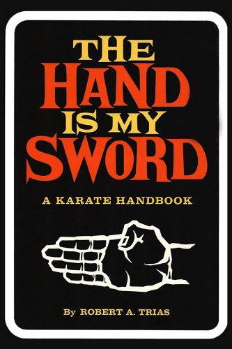 Hand Is My Sword: A Karate Handbook by Robert A. Trias | Goodreads