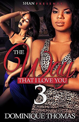 The Way That I Love You 3 by Dominique Thomas | Goodreads