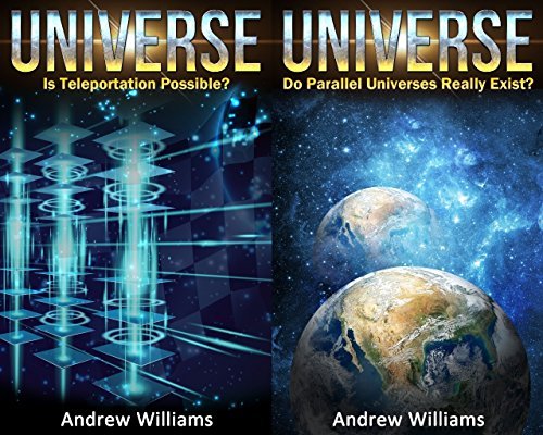 Universe (2in1): Is Teleportation Possible? and Do Parallel Universes Really Exist? by Andrew ...