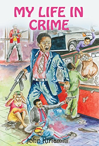 My Life in Crime by John Kiriamiti | Goodreads
