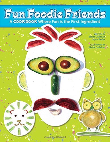 Fun Foodie Friends: A Cookbook Where Fun Is the First Ingredient by ...