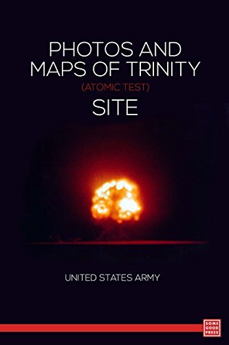 Photos and Maps of Trinity (Atomic Test) Site by U.S. Department of the ...