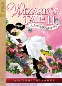 Wizard's Tale III: A Spell To Eternity by Aegyodaydreamer | Goodreads