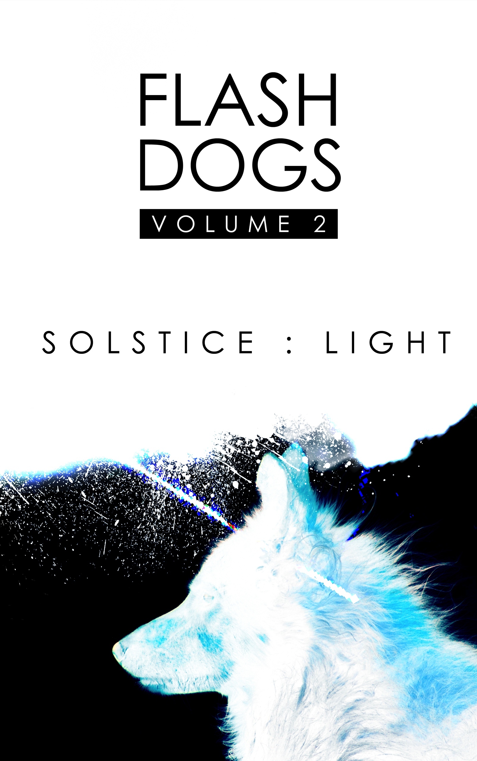 Flashdogs : Solstice : Light (Volume II) by Mark A. King | Goodreads