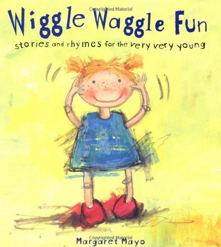 Wiggle Waggle Fun: Stories and Rhymes for the Very Very Young by ...