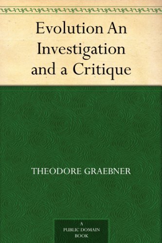 Evolution An Investigation and a Critique by Theodore Graebner | Goodreads