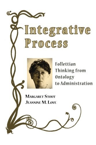 Integrative Process: Follettian Thinking from Ontology to ...