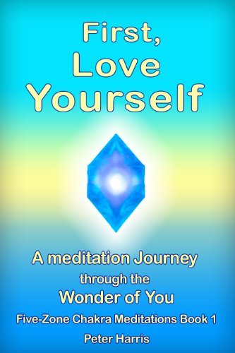 First, Love Yourself - A meditation Journey through You by Peter Harris | Goodreads
