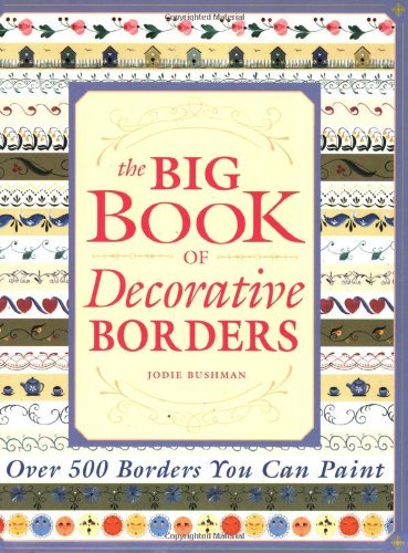 The Big Book of Decorative Borders: Over 500 Designs You Can Paint by ...
