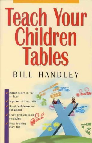 Teach Your Children Tables by Bill Handley | Goodreads