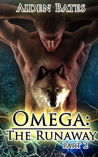 Omega: The Runaway - Part 2 by Aiden Bates | Goodreads
