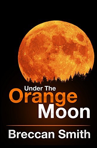 Under The Orange Moon by Breccan Smith | Goodreads