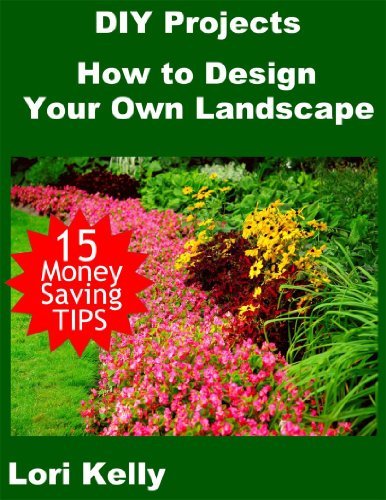 DIY Projects: How to Design Your Own Landscape by Lori Kelly | Goodreads