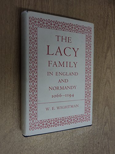 The Lacy Family in England and Normandy 1066-1194 by W.E. Wightman ...
