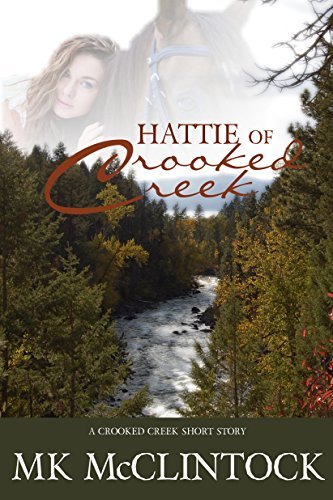 Hattie of Crooked Creek (Crooked Creek #2) by M.K. McClintock | Goodreads