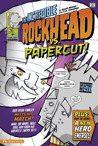 The Incredible Rockhead vs Papercut! by Scott Nickel | Goodreads