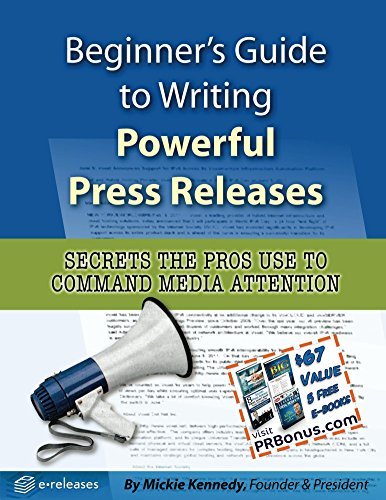 Beginner's Guide to Writing Powerful Press Releases: Secrets the Pros ...