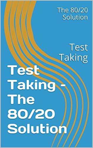 Test Taking – The 80/20 Solution: Test Taking by The 80/20 Solution ...