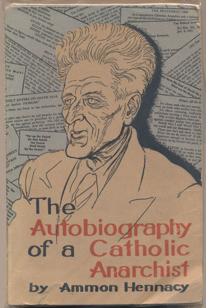 The Autobiography of a Catholic Anarchist by Ammon Hennacy | Goodreads