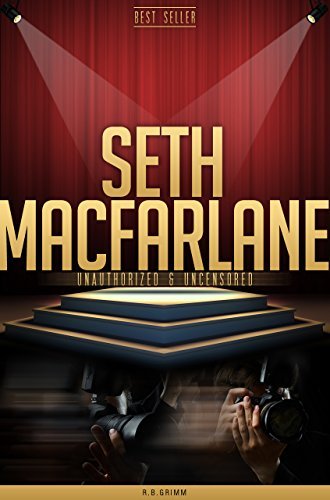 Seth MacFarlane Unauthorized & Uncensored by R.B. Grimm | Goodreads