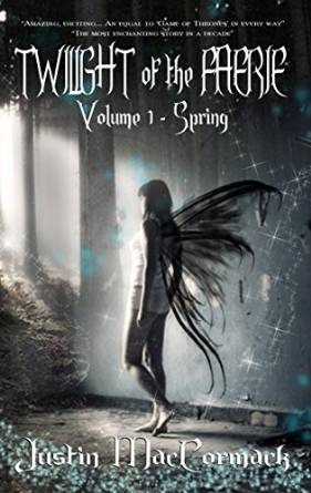 Twilight of the Faerie - Book 1: Spring by Justin MacCormack | Goodreads