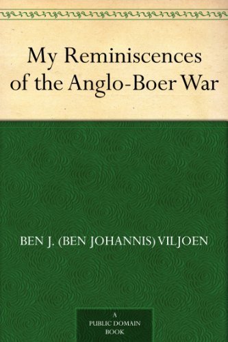 My Reminiscences of the Anglo-Boer War by Ben J. Viljoen | Goodreads