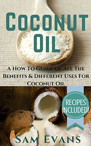 Coconut Oil: A How To Guide Of All The Benefits & Different Uses for ...