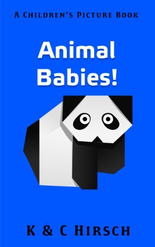 Animal Babies!: A Children's Picture Book by Cassandra Hirsch | Goodreads