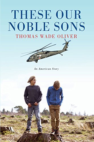 These Our Noble Sons: An American Story by Thomas Wade Oliver | Goodreads