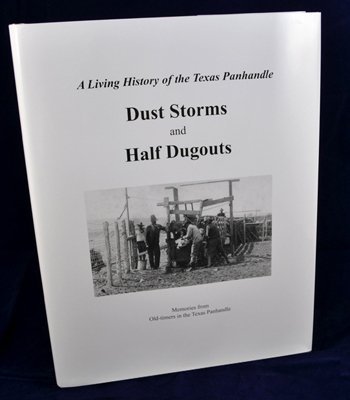 Dust Storms and Half Dugouts, A Living History of the Texas Panhandle ...