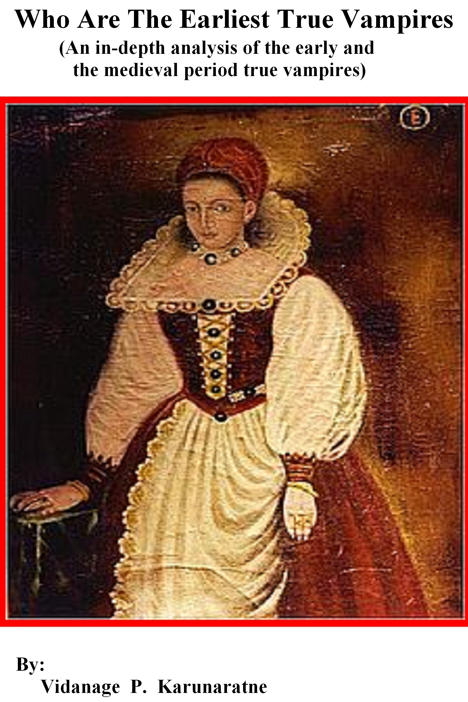 Who Are The Earliest True Vampires by Vidanage P. Karunaratne | Goodreads