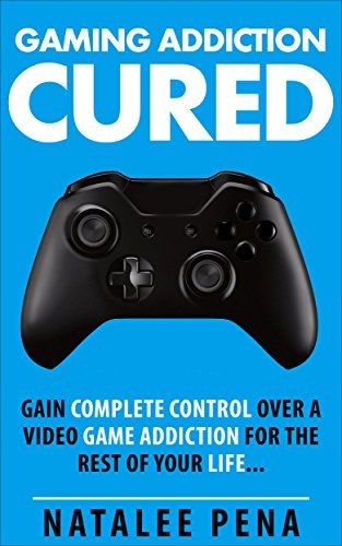 Video Game Addiction Cure: Gain Complete CONTROL Over a Video Game ...