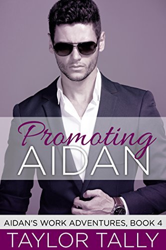 Promoting Aidan (Aidan's Work Adventures, #4) by Taylor Tally | Goodreads