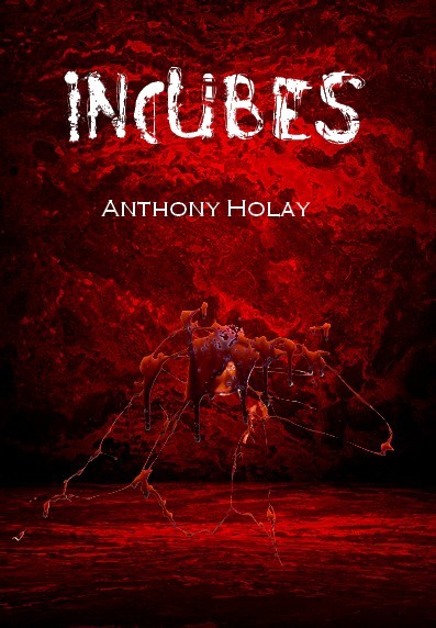 Incubes by Anthony Holay | Goodreads